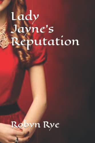 Lady Jayne's Reputation by Robyn C. Rye | Goodreads