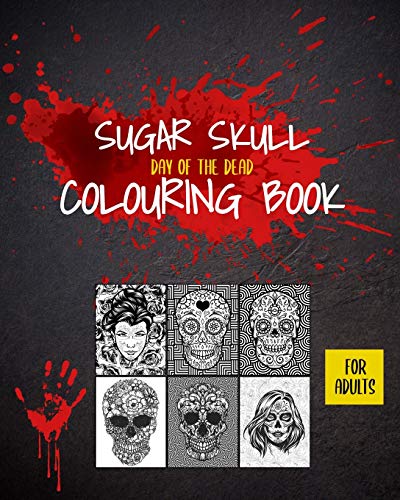 Sugar Skull Colouring Book for Adults: Stress Relieving Day of the Dead ...