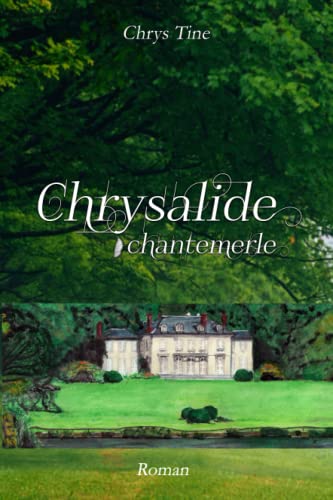 Chrysalide: Chantemerle (French Edition) by Chrys Tine | Goodreads