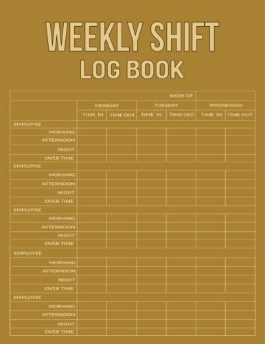 Weekly Shift Log Book: Large Employee Time Log - 111 Pages - Work Time ...