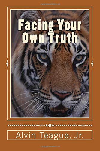 Facing Your Own Truth by Alvin Teague Jr. | Goodreads
