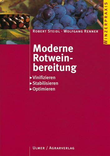 Moderne Rotweinbereitung. Vinifizieren - Stabilisieren - Optimieren. by ...