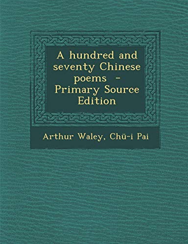 A Hundred and Seventy Chinese Poems - Primary Source Edition by Arthur ...