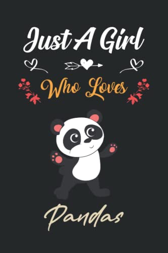 Just A Girl Who Loves Pandas: Notebook Cute Giant Panda Animals Gifts a ...