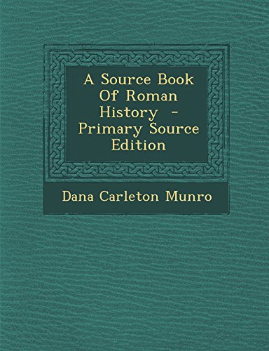 A Source Book of Roman History - Primary Source Edition by Dana ...
