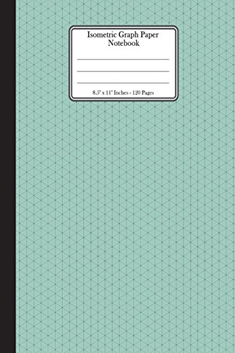 Isometric Graph Paper Notebook. 8.5" x 11" - 120 Pages: Isometric Grid ...