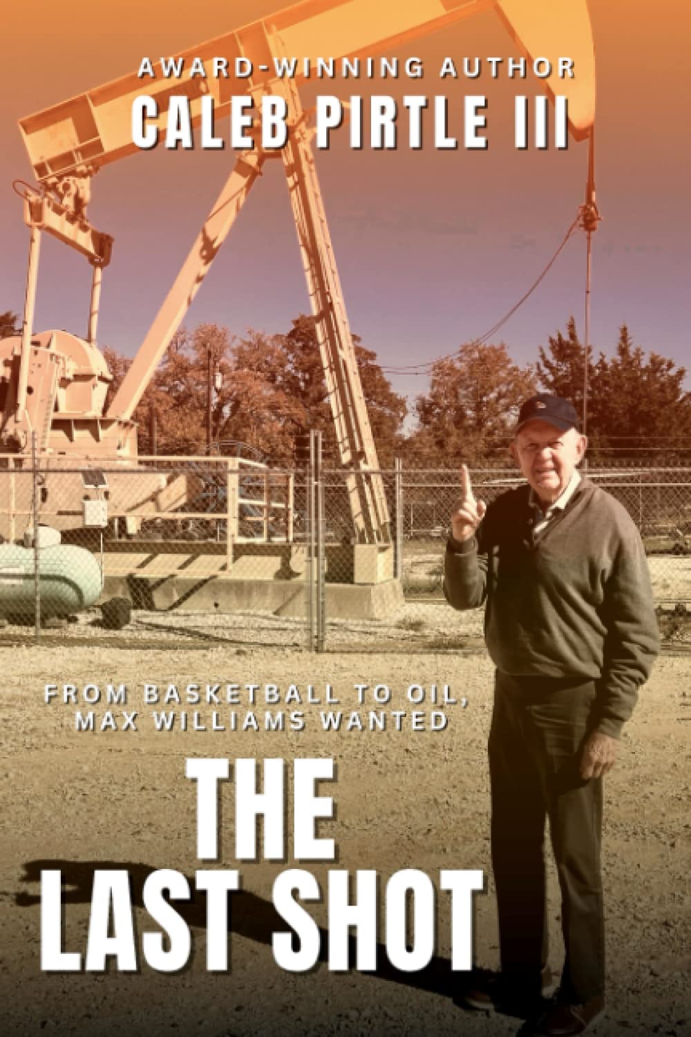 The Last Shot: The Story of Max Williams who found fame on the basketball court and a fortune in ...