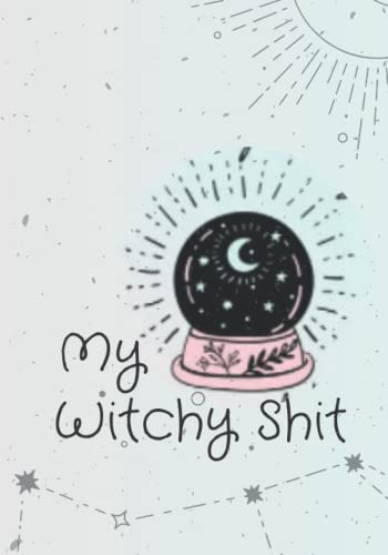 My Witchy Shit: Notebook, diary and Dot Grid Journal for Wiccans, Pagans Druids, Mages, Druids ...
