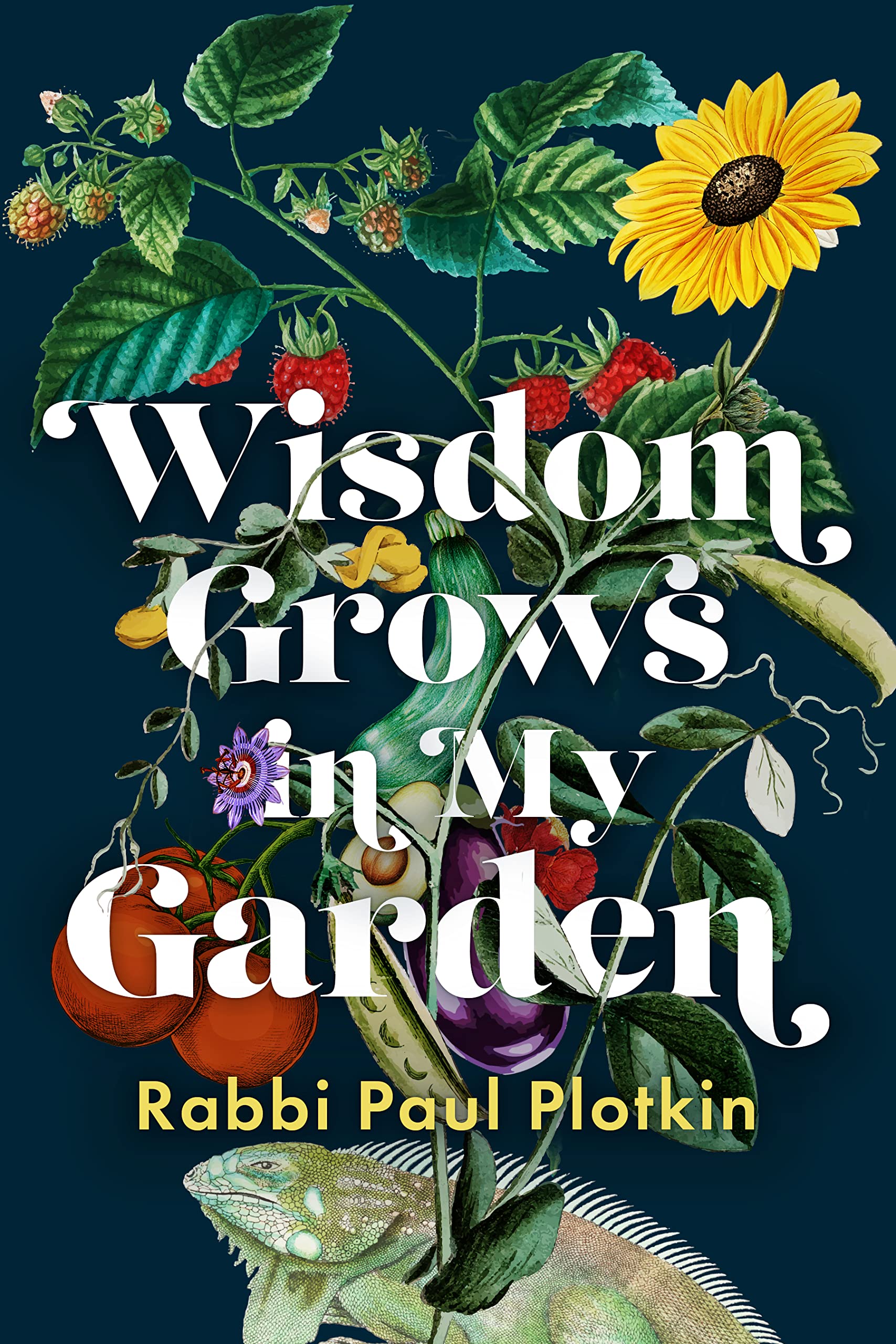 WISDOM GROWS IN MY GARDEN by Paul Plotkin | Goodreads