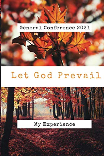 Let God Prevail: General Conference 2021, Preparation Leads to ...