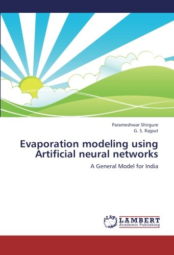Evaporation modeling using Artificial neural networks: A General Model for India by Parameshwar ...