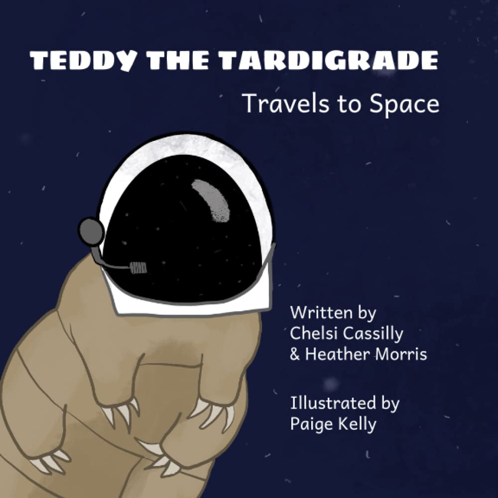 Teddy the Tardigrade Travels to Space by Chelsi D. Cassilly | Goodreads