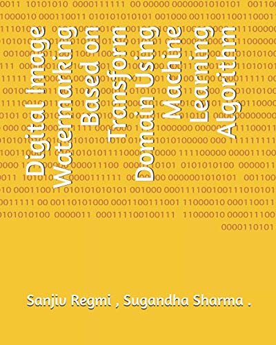 Digital Image Watermarking Based On Transform Domain Using Machine Learning Algorithm By Sanjiv