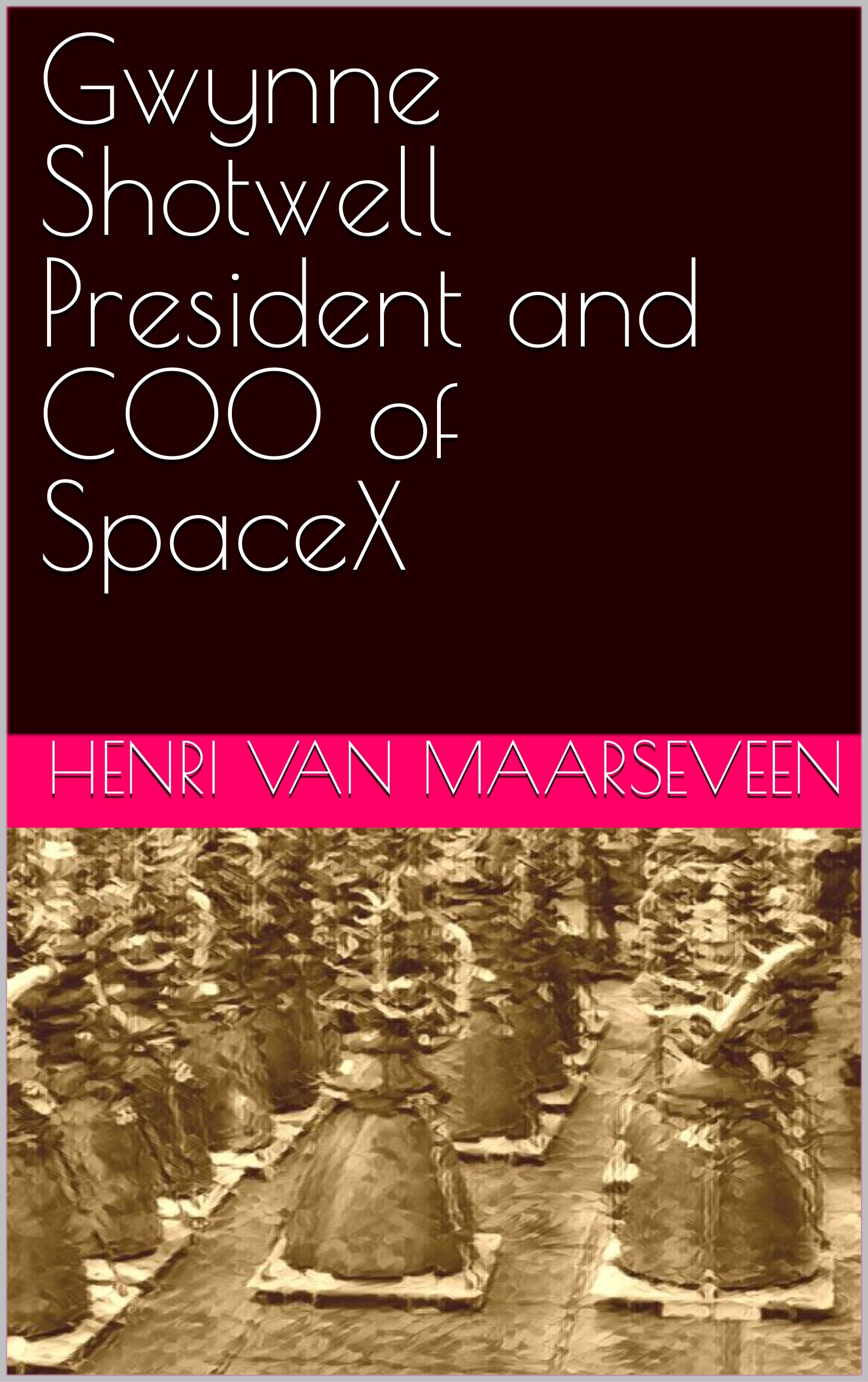 Gwynne Shotwell President and COO of SpaceX by Henri van Maarseveen ...