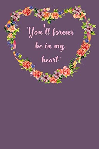 You'll Forever Be in My Heart: A Grief Journal For Grieving Daughter by ...
