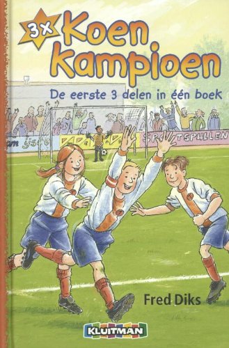 3x Koen Kampioen: de eerste 3 delen in één boek by Fred Diks | Goodreads