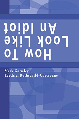 How To Look Like An Idiot by Mark Gormley | Goodreads