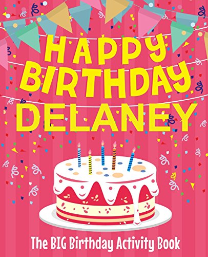 Happy Birthday Delaney - The Big Birthday Activity Book: Personalized ...