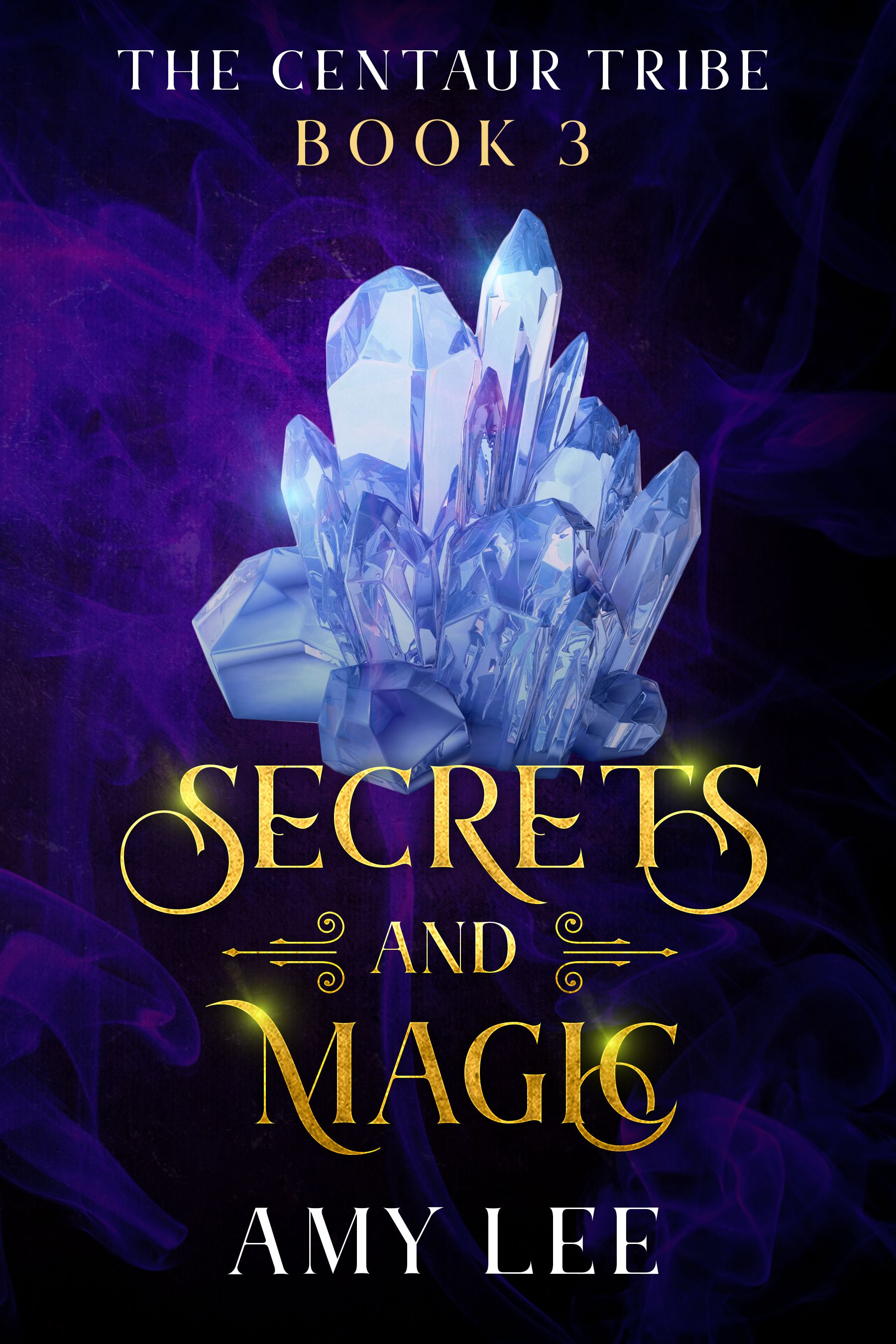 Secrets and Magic (The Centaur Tribe, Book 3) by Amy Lee | Goodreads