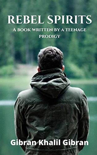 Rebel spirits: A book written by a teenage prodigy by Kahlil Gibran ...