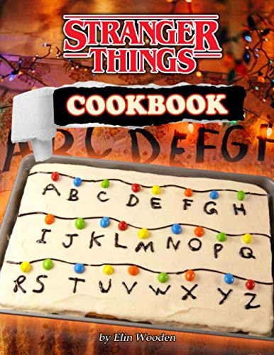 Stranger Things Cookbook A Home Cookbook Inspiring By Stranger Things For Fans And Adults
