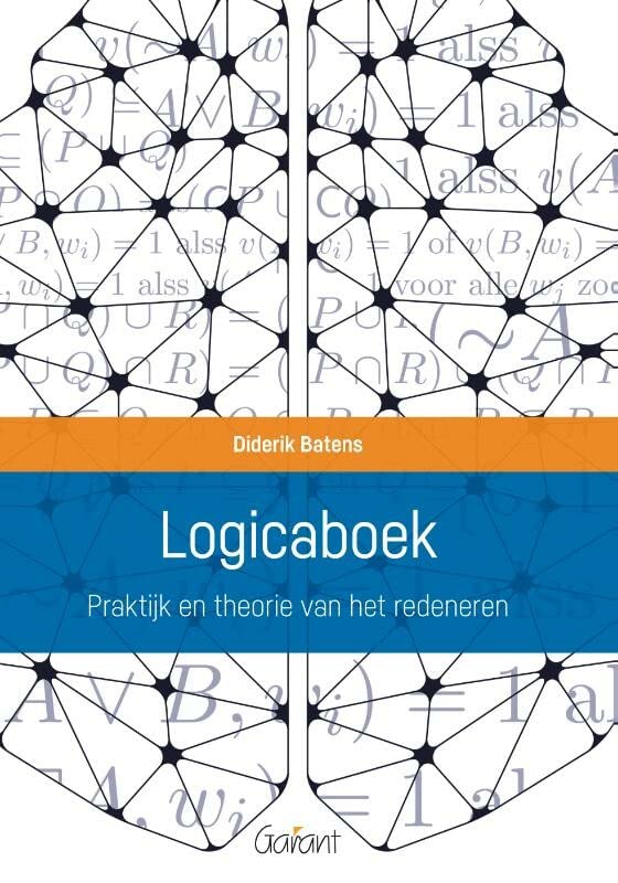 Logicaboek: Praktijk en theorie van het redeneren by Diderik Batens ...