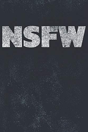 NSFW: Not Suitable for Work Notebook | Journal | Diary | 110 Lined ...