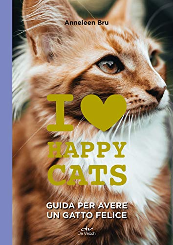 I love happy cats. Guida per avere un gatto felice by Anneleen Bru ...