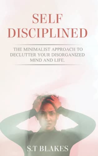 Self Disciplined: The Minimalist Approach to Declutter Your ...