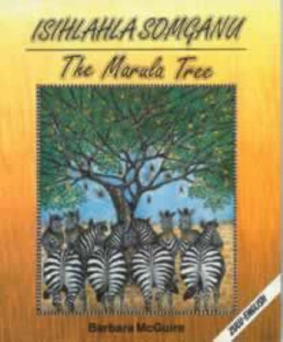 Isihlahla Somganu/the Marula Tree: Zulu/English Reader by B. McGuire ...