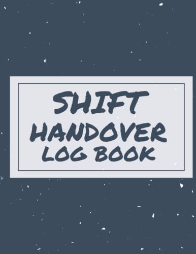 Shift Handover Log book: Shift Handover Organizer for Recording Duty ...