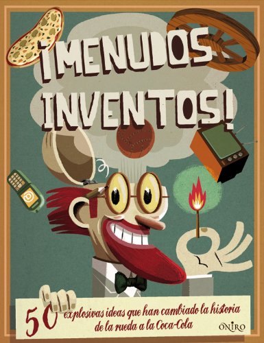 ¡Menudos inventos!: 50 explosivas ideas que han cambiado la historia ...