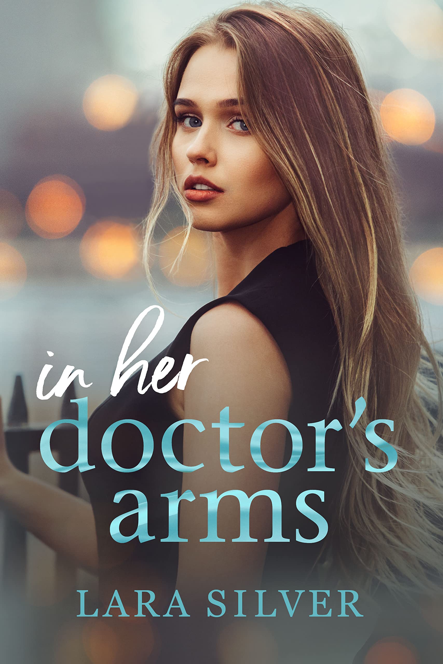 In Her Doctor's Arms: Age Gap Instalove Romance by Lara Silver | Goodreads