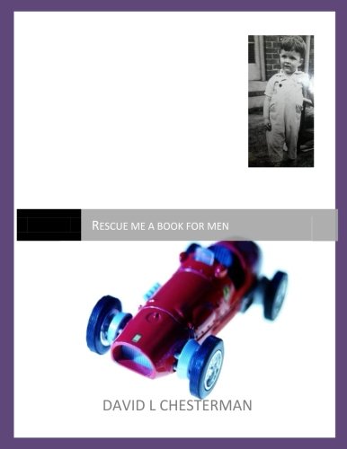Rescue Me a book for Men by Mr David L Chesterman | Goodreads