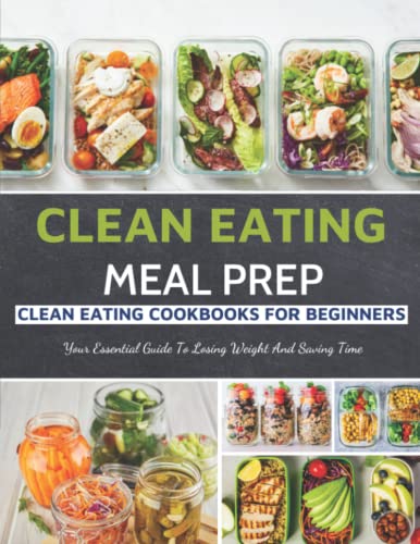 Clean Eating Meal Prep: Clean Eating Cookbooks, Your Essential Guide To ...