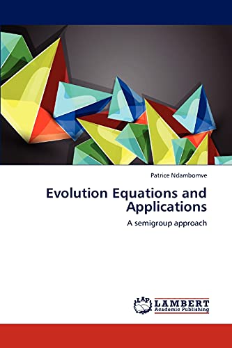 Evolution Equations And Applications A Semigroup Approach By Patrice Ndambomve Goodreads