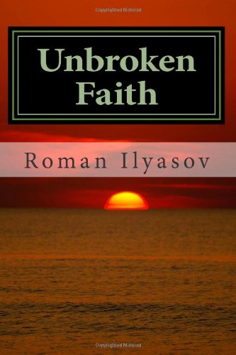 Unbroken Faith: How one man's beliefs brought hope to those he met in a ...