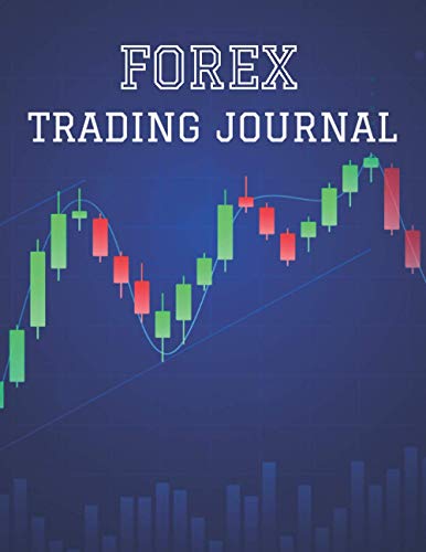 Forex Trading Journal: 250 Pages, Record Up To 1000 Forex Trades In A ...