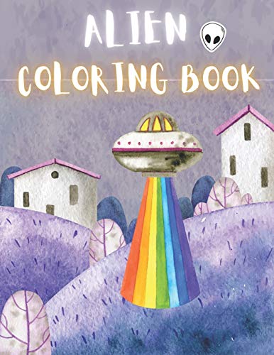 Alien Coloring Book: 50 Creative And Unique Alien Coloring Pages With ...