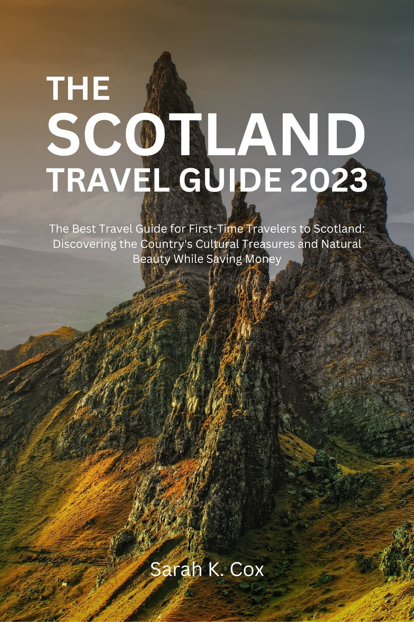 THE SCOTLAND TRAVEL GUIDE 2023: The Best Travel Guide for First-Time ...