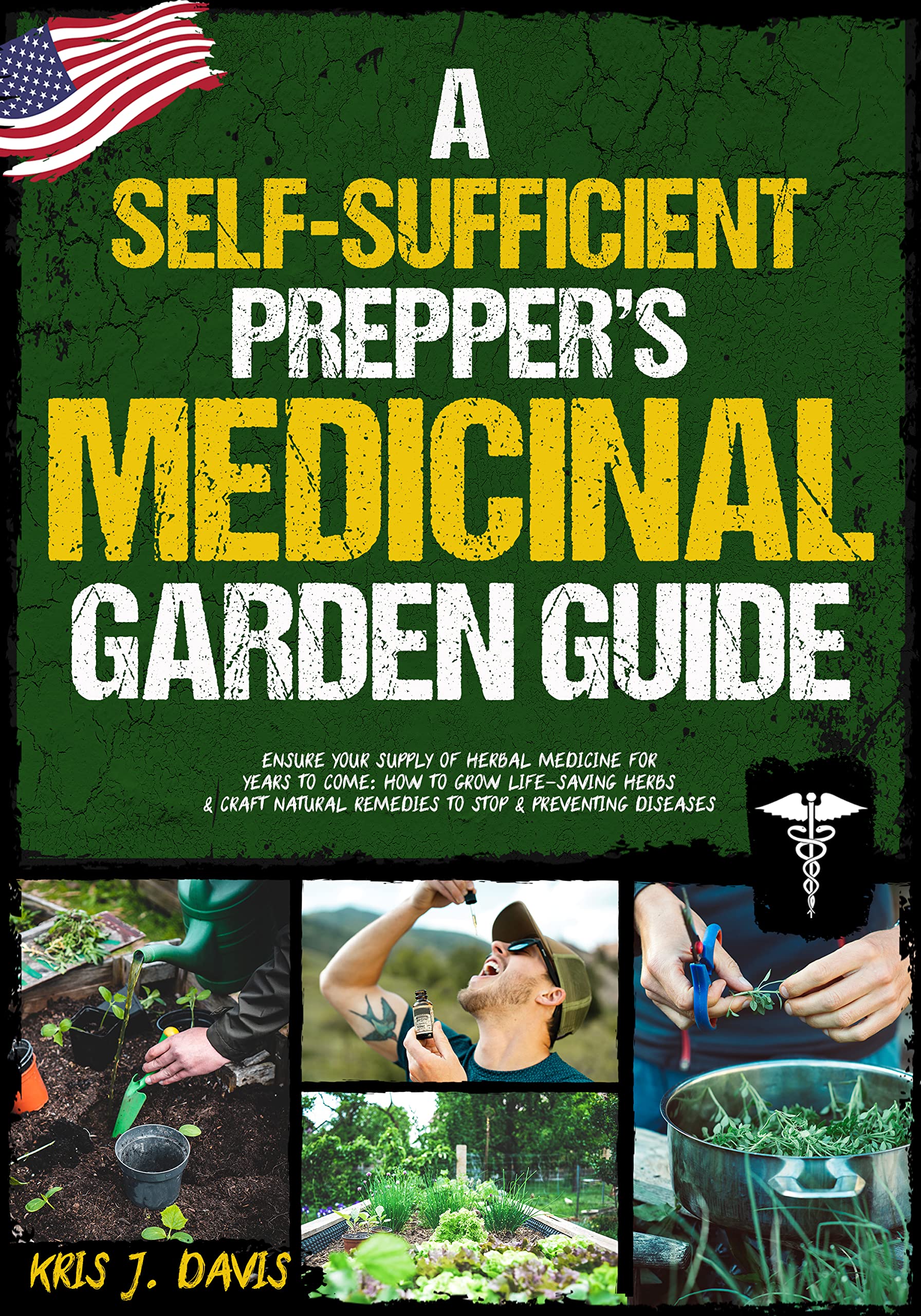 The Self-Sufficient Prepper’s Medicinal Garden Guide: Ensure Your ...