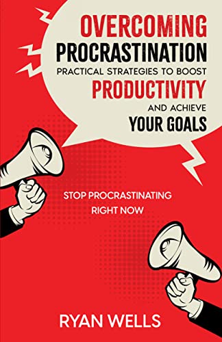 Overcoming Procrastination: Practical Strategies to Boost Productivity and Achieve Your Goals ...