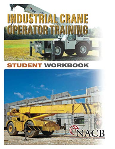 INDUSTRIAL CRANE OPERATOR TRAINING: STUDENT WORKBOOK: INDUSTRIAL CRANE ...