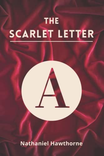 The Scarlet Letter: The Original 1850 Text. By Nathaniel Hawthorne ...