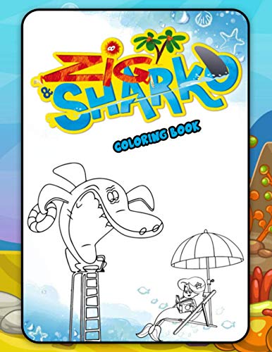 Zig and Sharko Coloring Book: Coloring Book For Fans Of All Ages, Super ...