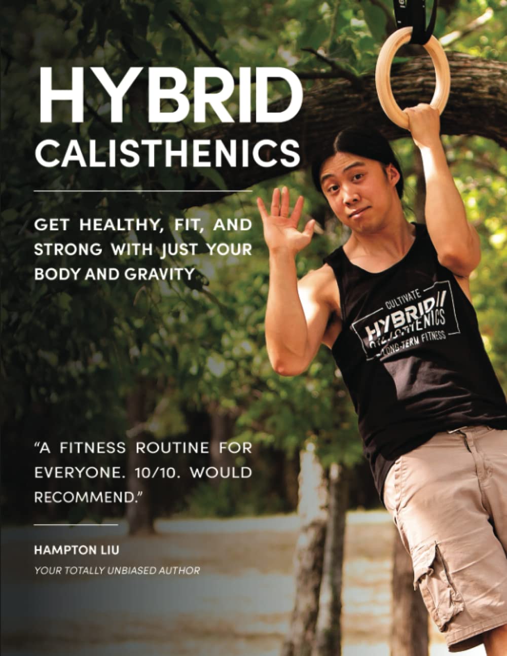 Hybrid Calisthenics: Get Healthy, Fit, and Strong with Just Your Body ...