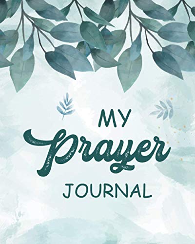 My Prayer Journal: Daily Journal with Bible Verses to Celebrate God's ...