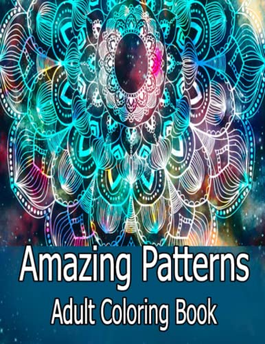 amazing patterns adult coloring book: amazing patterns adult coloring ...