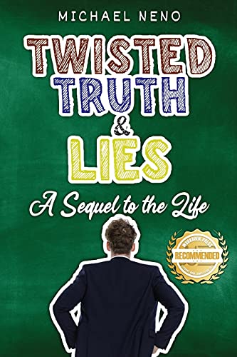 Twisted Truth and Lies: A Sequel to the Life by Michael Neno | Goodreads