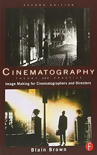 Cinematography: Theory and Practice, Second Edition: Image Making for ...